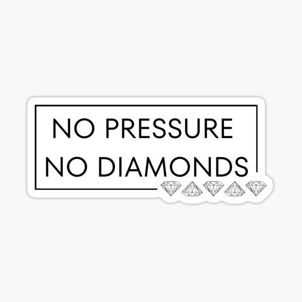 "No Pressure No Diamonds" Sticker for Sale by CakmakShop | Redbubble