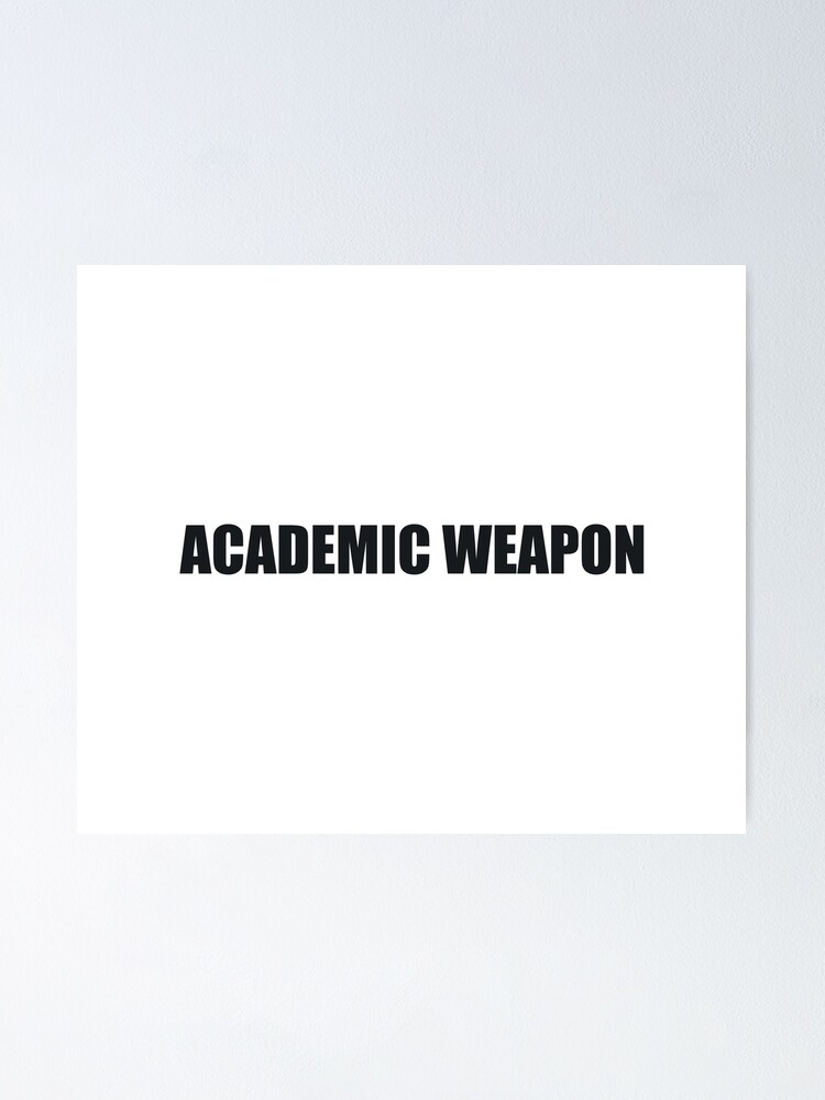 "Academic weapon" Poster for Sale by Charislit | Redbubble