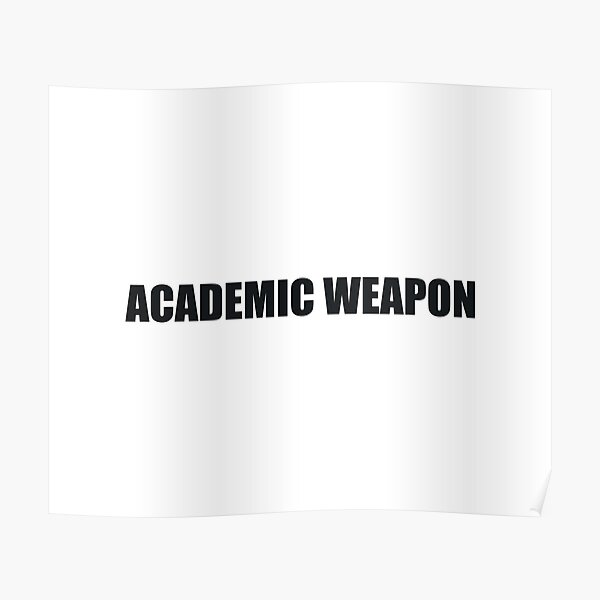 "Academic weapon" Poster for Sale by Charislit | Redbubble