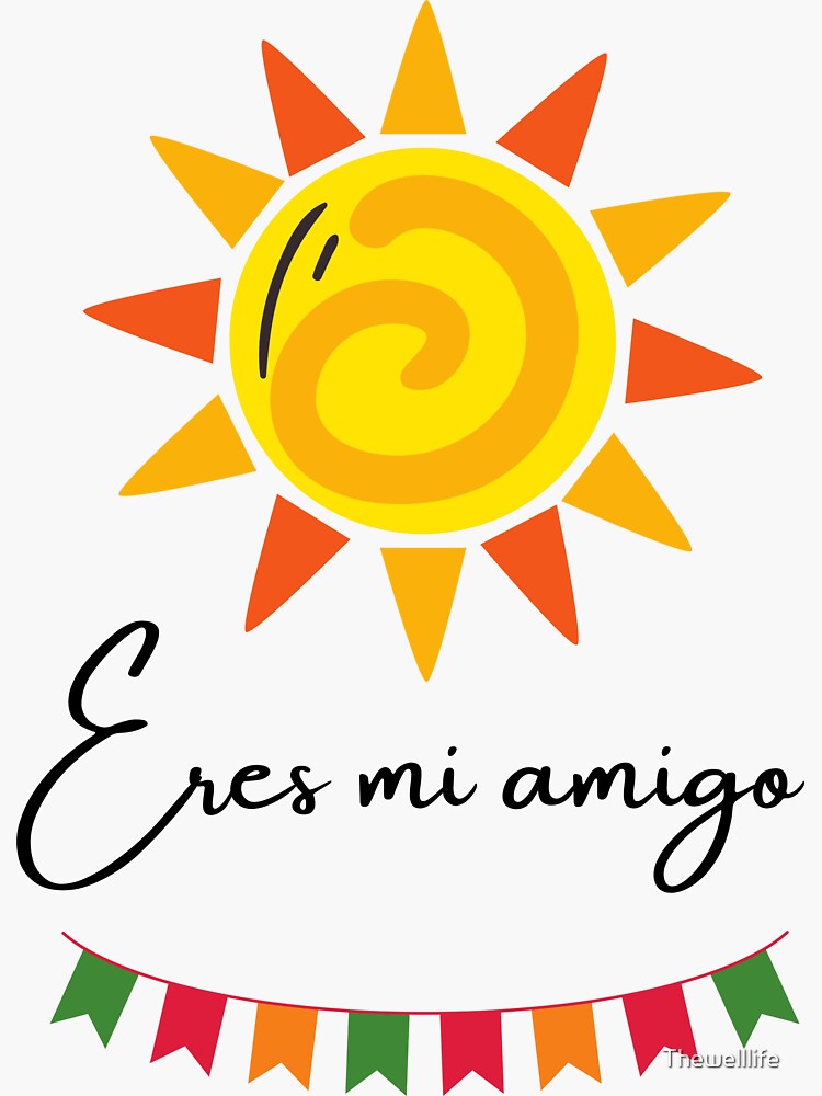"Hispanic Heritage Month Eres Mi Amigo" Sticker for Sale by Thewelllife ...