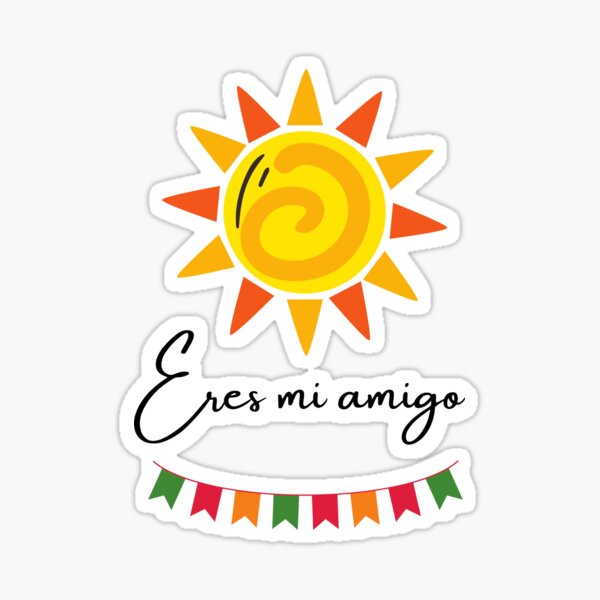 "Hispanic Heritage Month Eres Mi Amigo" Sticker for Sale by Thewelllife ...