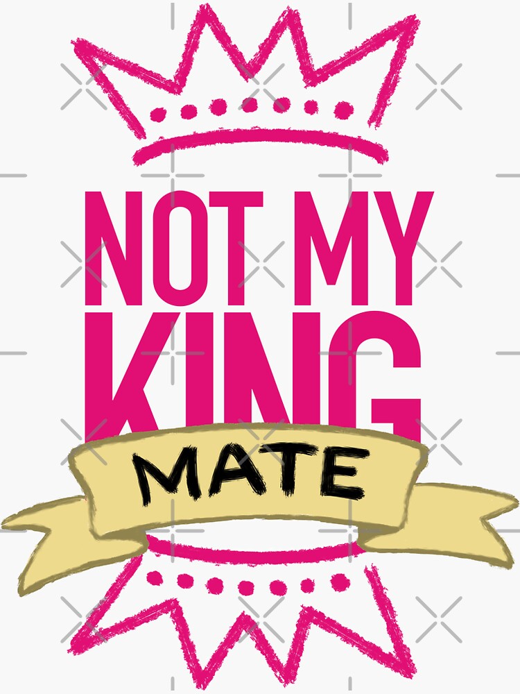 "Not my king mate" Sticker for Sale by Giovanni-c | Redbubble