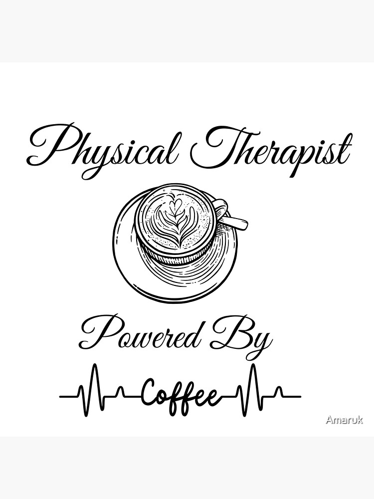 "Physical Therapist Powered By Coffee" Poster for Sale by Amaruk ...