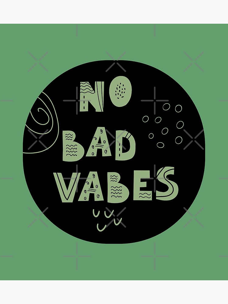 No Bad Vibes Poster For Sale By Rixxi Redbubble