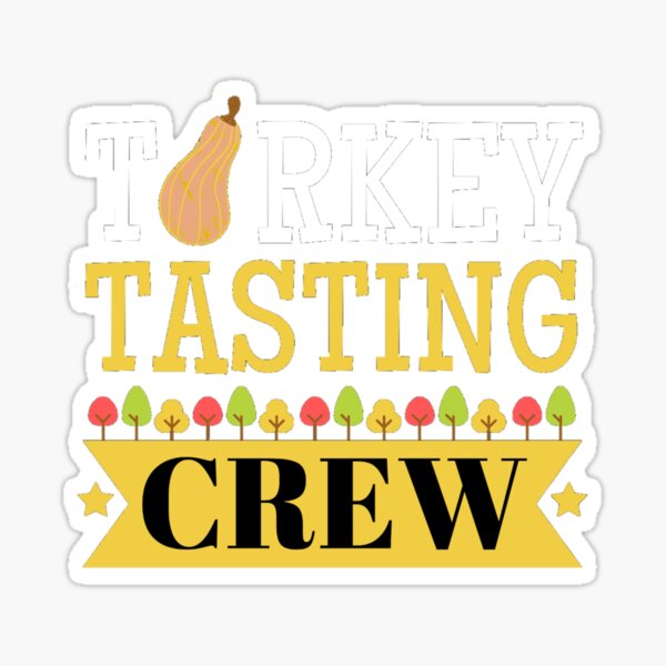"Turkey Tasting Crew | Gifts For Thanksgiving Day 2022" Sticker for ...