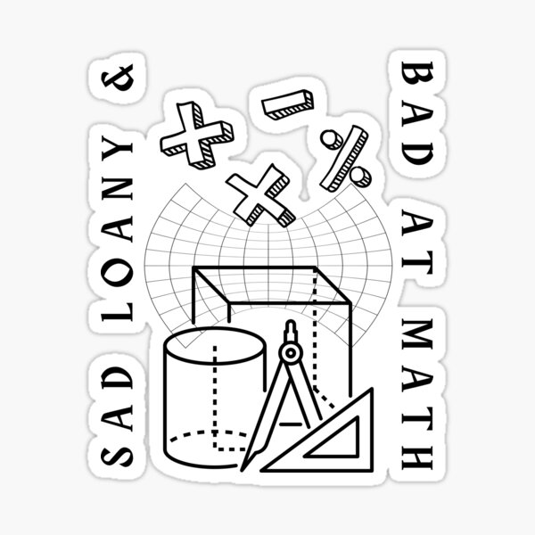 "sad lonely bad at math" Sticker for Sale by ArtistLibrary | Redbubble