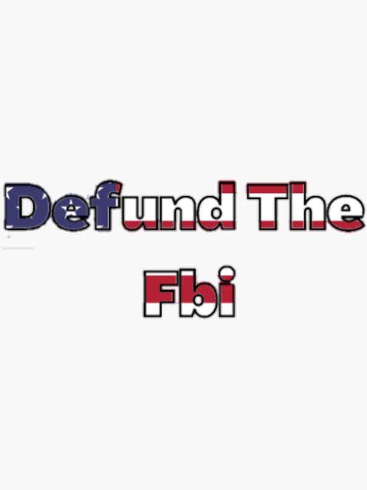 "Defund the FBI " Sticker for Sale by SOTIBESOTE | Redbubble