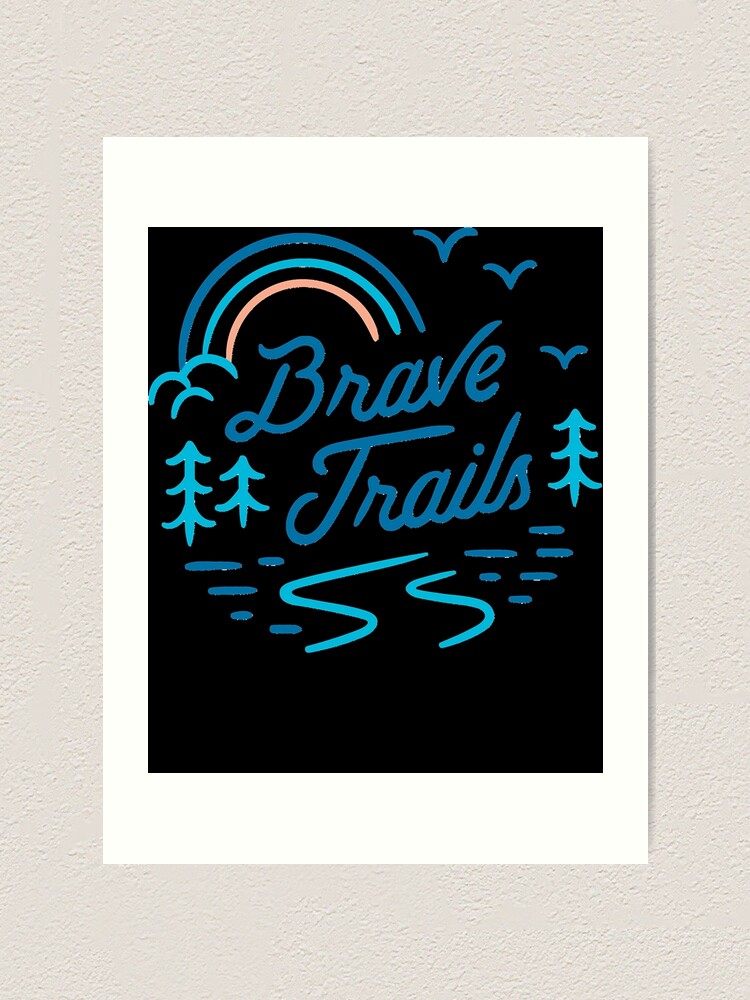 "Brave Trails New Logo " Art Print for Sale by TerryFranzen | Redbubble