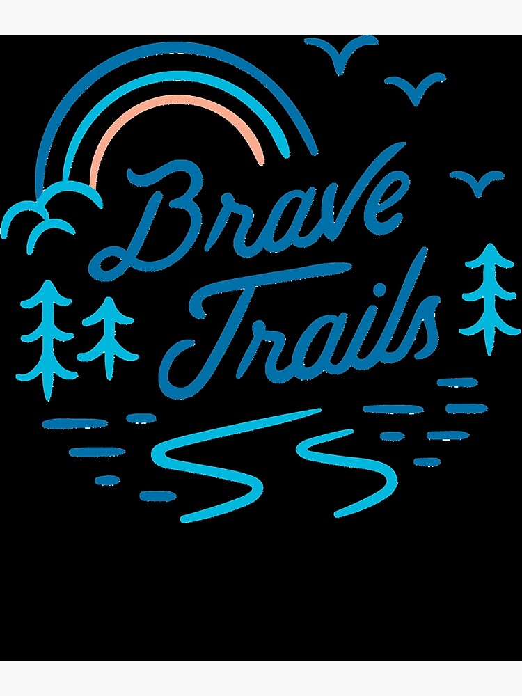 "Brave Trails New Logo " Art Print for Sale by TerryFranzen | Redbubble