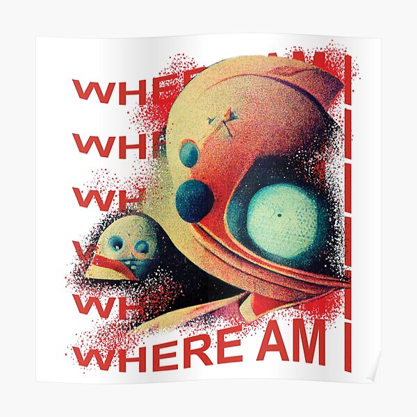 "on a planet in the middle of nowhere, where am I" Poster for Sale by ...