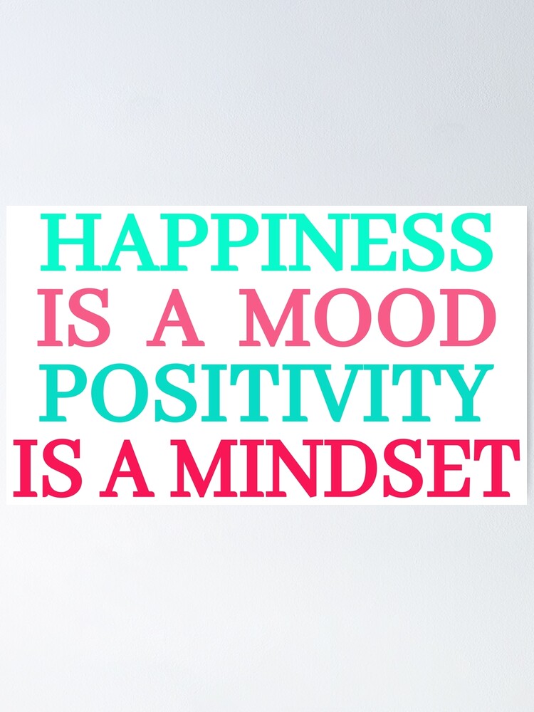 "Happyness is a mood positivity is a mindset" Poster for Sale by ...