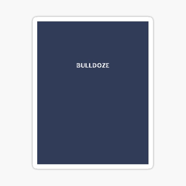 "BULLDOSE" Sticker for Sale by AZDES | Redbubble