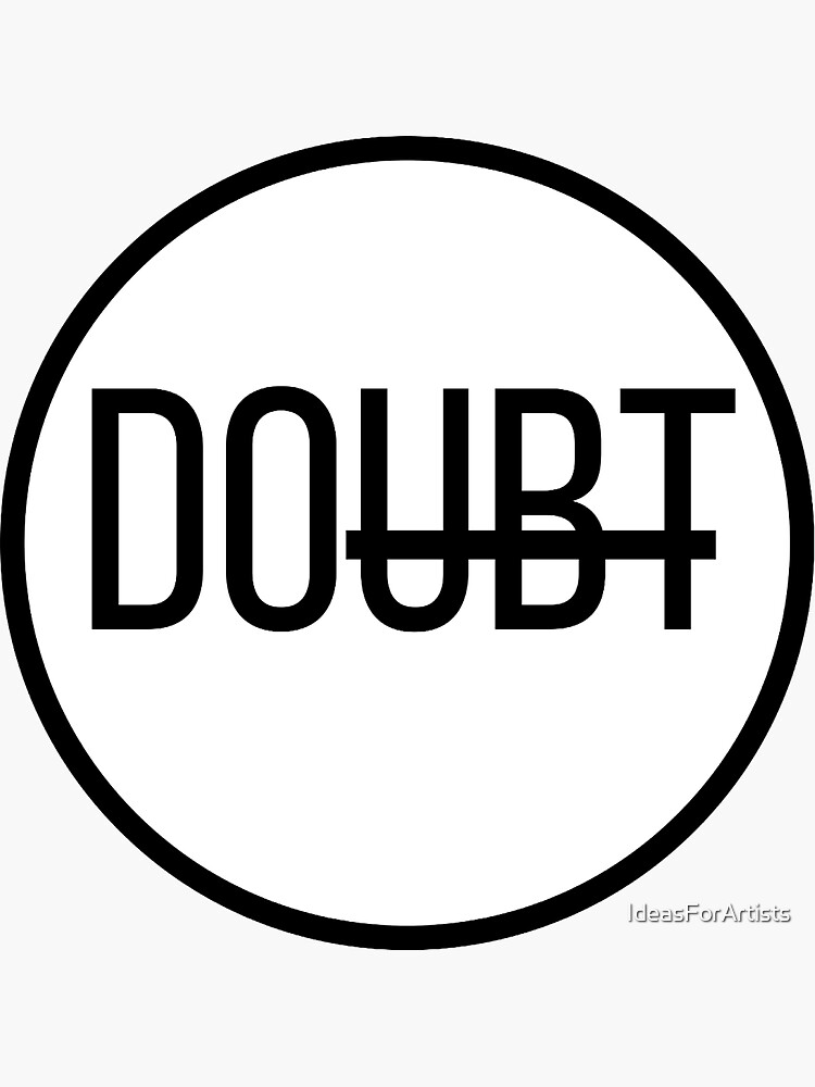 "no doubt" Sticker by IdeasForArtists | Redbubble