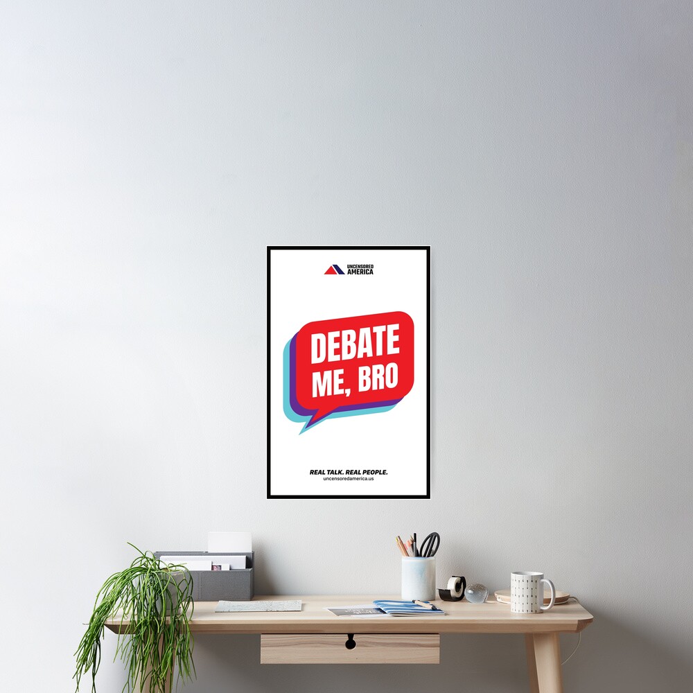 "Debate Me, Bro - Posters" Poster for Sale by UAMerch | Redbubble