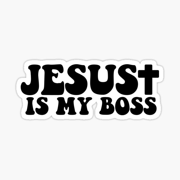 "Jesus Is My Boss Car Window Bumper Sticker" Sticker for Sale by ...