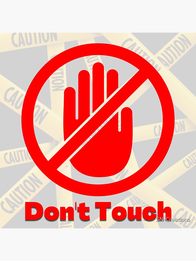 "Don't Touch Sticker - 5" Sticker for Sale by SN-Creations | Redbubble