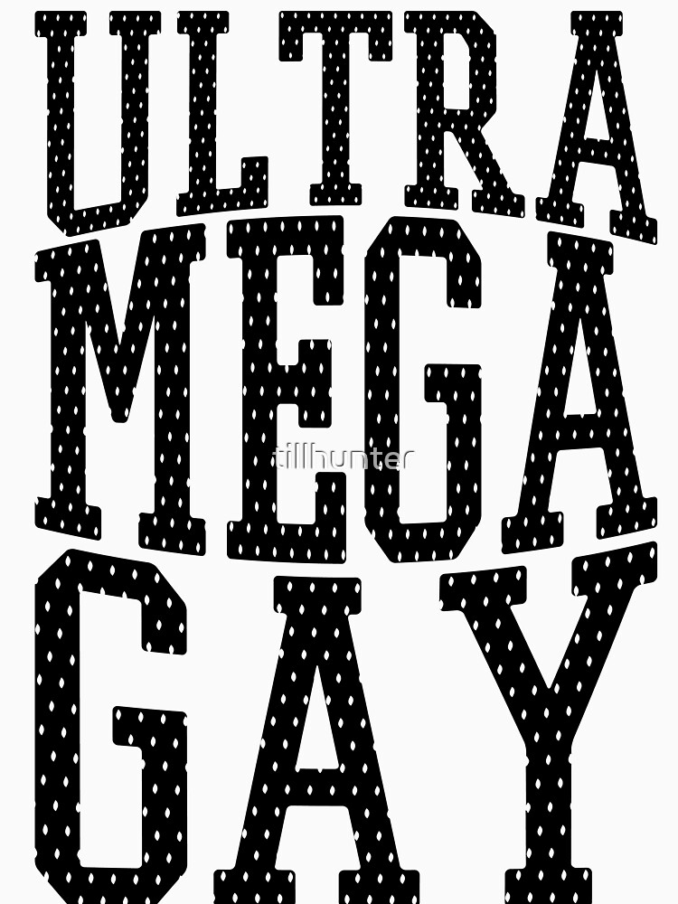 "Ultra mega gay - Gay pride. T-shirts for gays." T-shirt by tillhunter ...