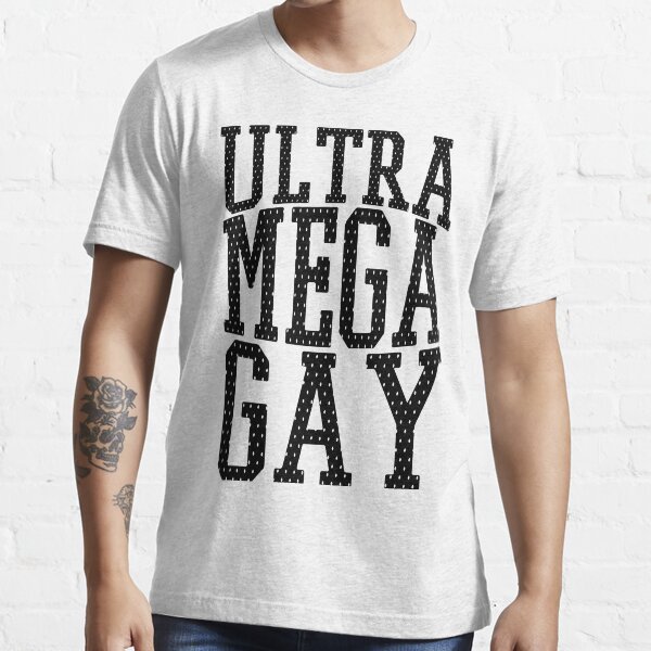 "Ultra mega gay - Gay pride. T-shirts for gays." T-shirt for Sale by ...