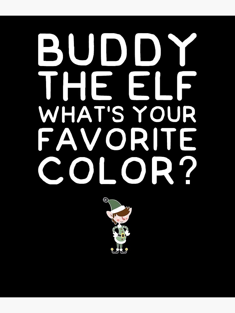 Buddy The Elf What s Your Favorite Color Poster By Alexmichel91 buddy-the-elf-what-s-your-favorite-color-poster-by-alexmichel91