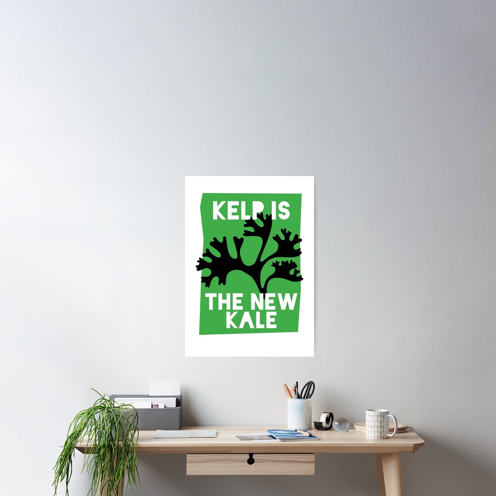 "Kelp is the new kale" Poster for Sale by Nanika-akimoto | Redbubble
