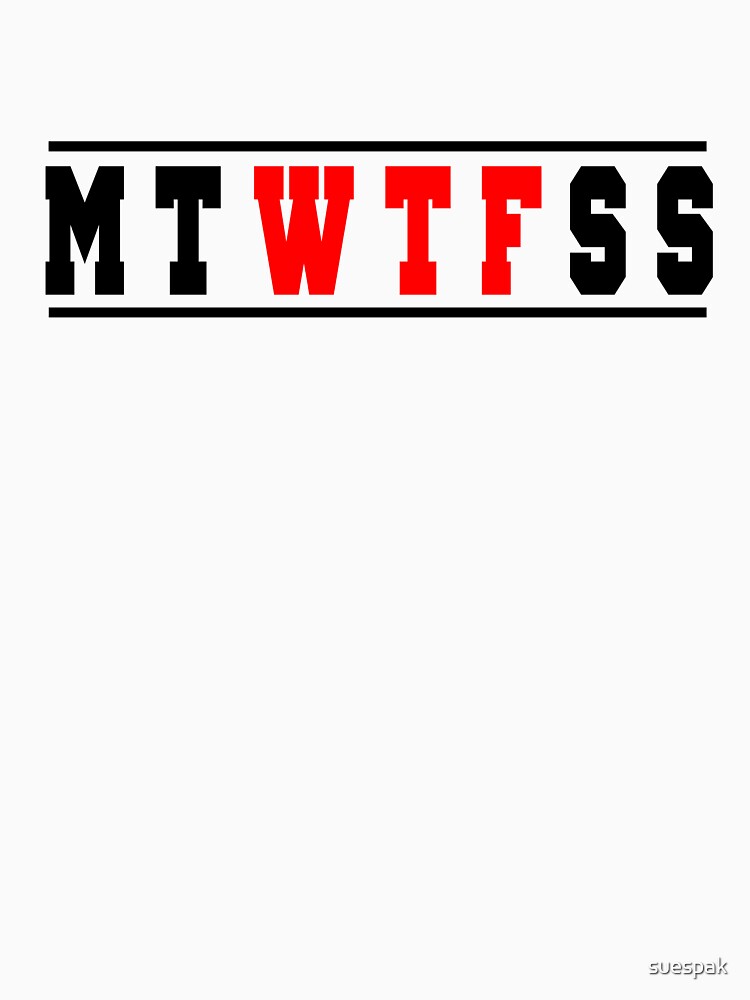"Funny MTWTFSS WTF Days Of The Week T-Shirt for Women and Men" T-shirt ...