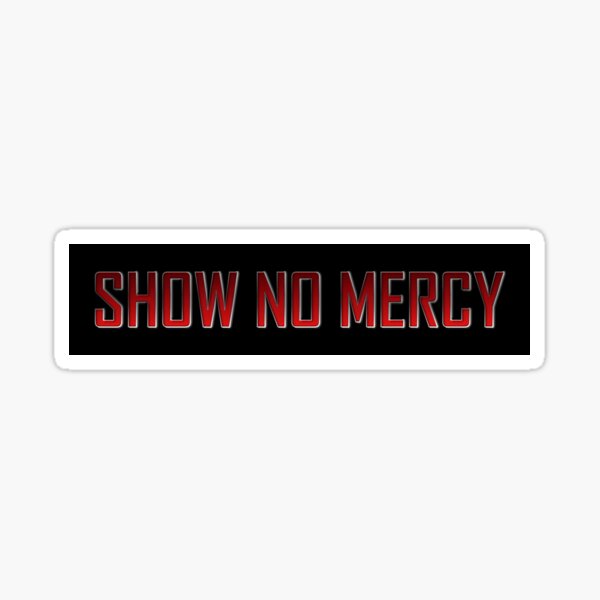 "Show No Mercy " Sticker for Sale by VentureDesign | Redbubble
