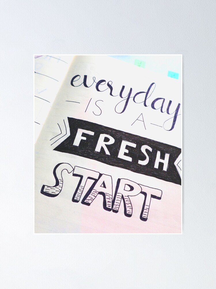 "Everyday Is a Fresh Start" Poster for Sale by AqsaStudio | Redbubble
