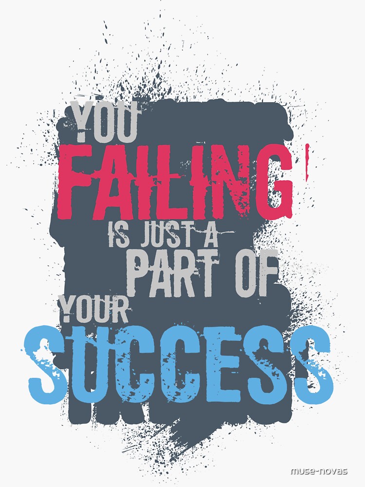 "You Failing Is Just A Part Of Your Success" Sticker for Sale by muse ...