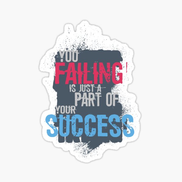 "You Failing Is Just A Part Of Your Success" Sticker for Sale by muse ...