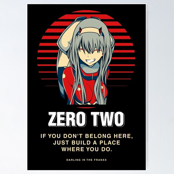 "Darling in The Fran XX : Zero Two Quotes Just Build a Place" Poster ...