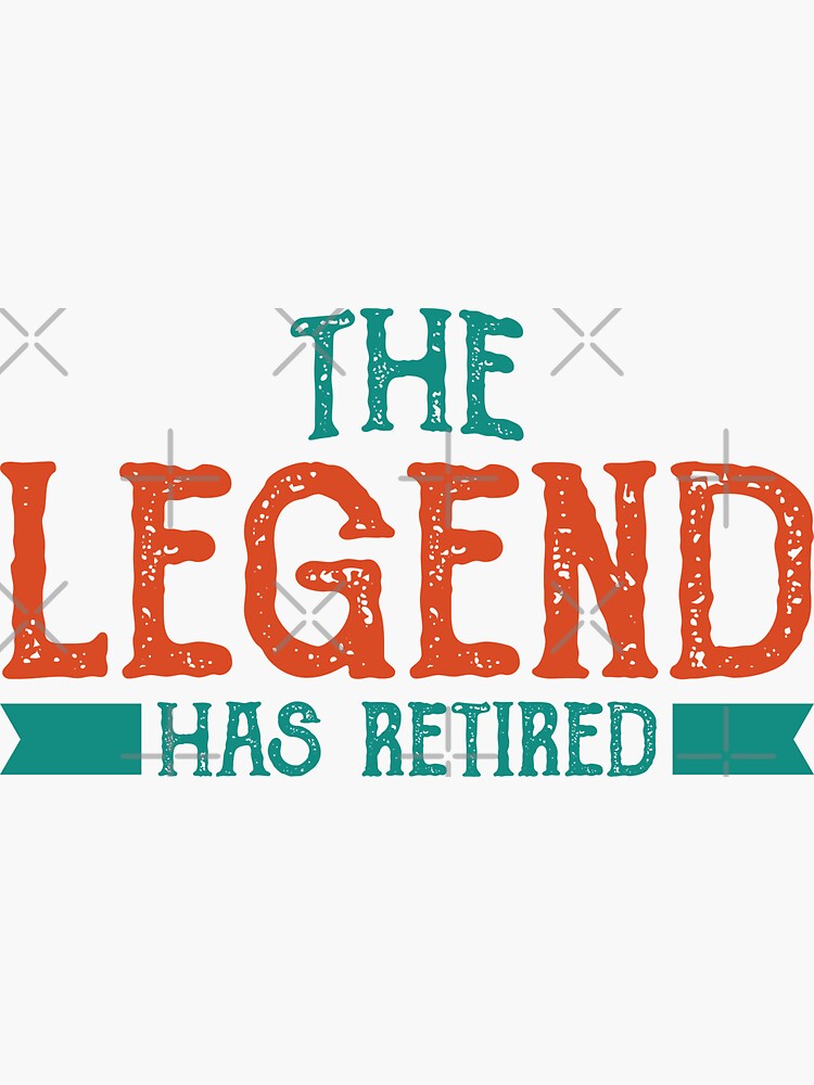 "The Legend Has Retired" Sticker for Sale by Mezios | Redbubble