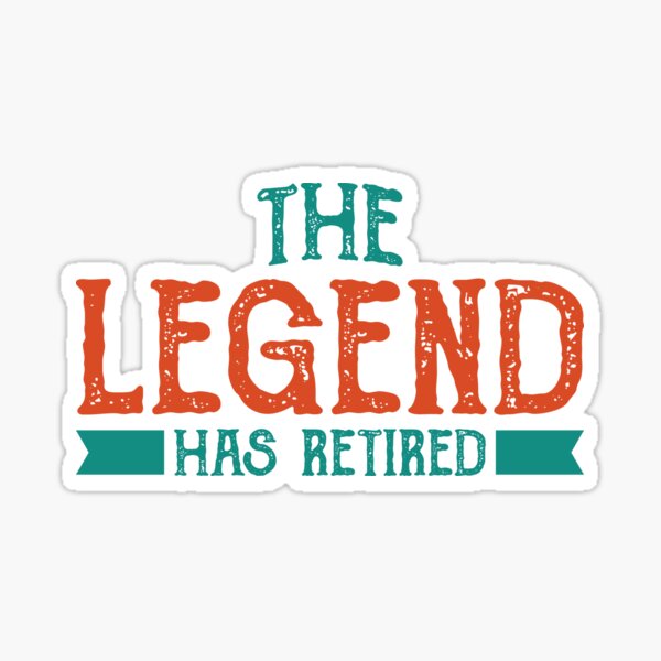 "The Legend Has Retired" Sticker for Sale by Mezios | Redbubble
