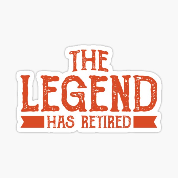 "The Legend Has Retired" Sticker for Sale by Mezios | Redbubble