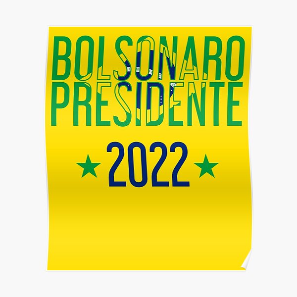 "Bolsonaro Presidente 2022 do Brasil" Poster for Sale by rachimariposa ...