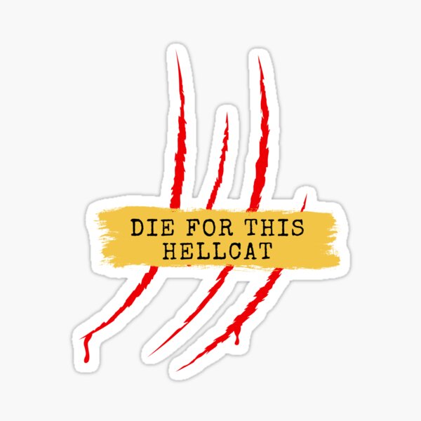 "die for this hellcat" Sticker for Sale by elghachihades | Redbubble