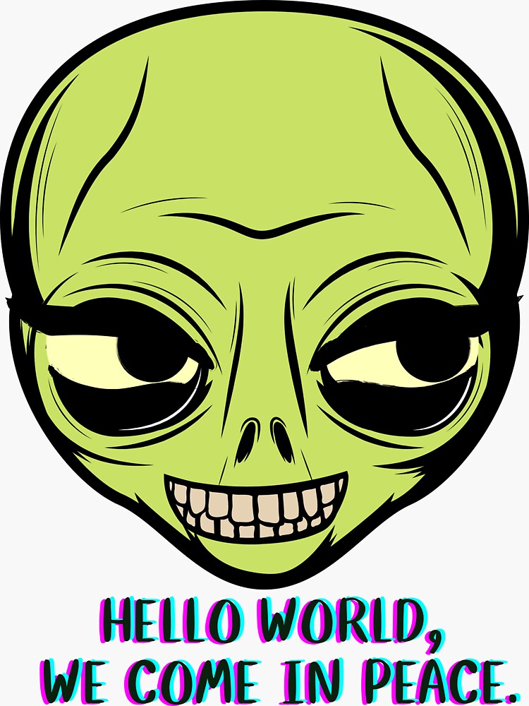 " aliens come say hi." Sticker for Sale by KidTuengCup | Redbubble