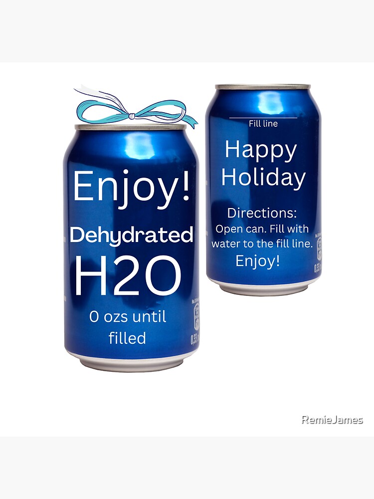 "dehydrated water cans HOLIDAY " Sticker for Sale by RemieJames | Redbubble