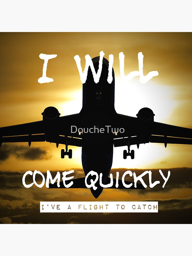 "Come Quickly Flight to Catch" Sticker for Sale by DoucheTwo | Redbubble