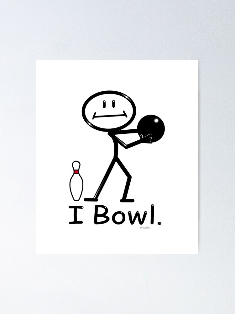 "I Bowl Bowling BusyBodies Stick Figure Gift T-Shirt" Poster for Sale ...
