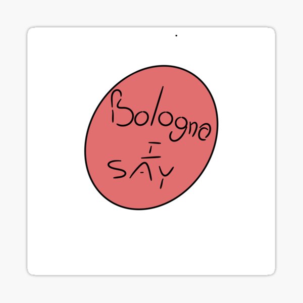 "Bologna I SAY" Sticker for Sale by Pickled-Fossa | Redbubble