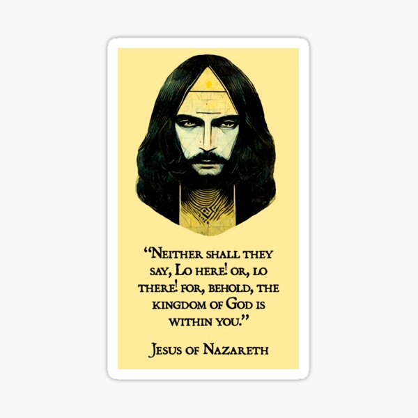 "The Kingdom is Within (Jesus of Nazareth)" Sticker for Sale by ...