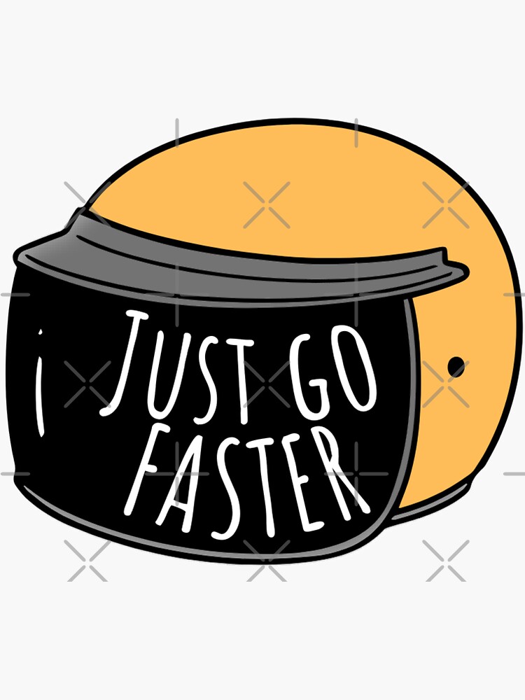 "Helmet- Just Go Faster" Sticker for Sale by jaypoartdesigns | Redbubble