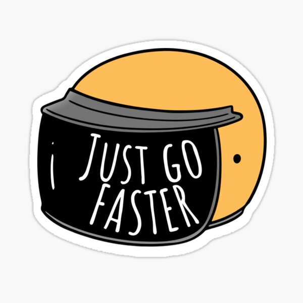 "Helmet- Just Go Faster" Sticker for Sale by jaypoartdesigns | Redbubble