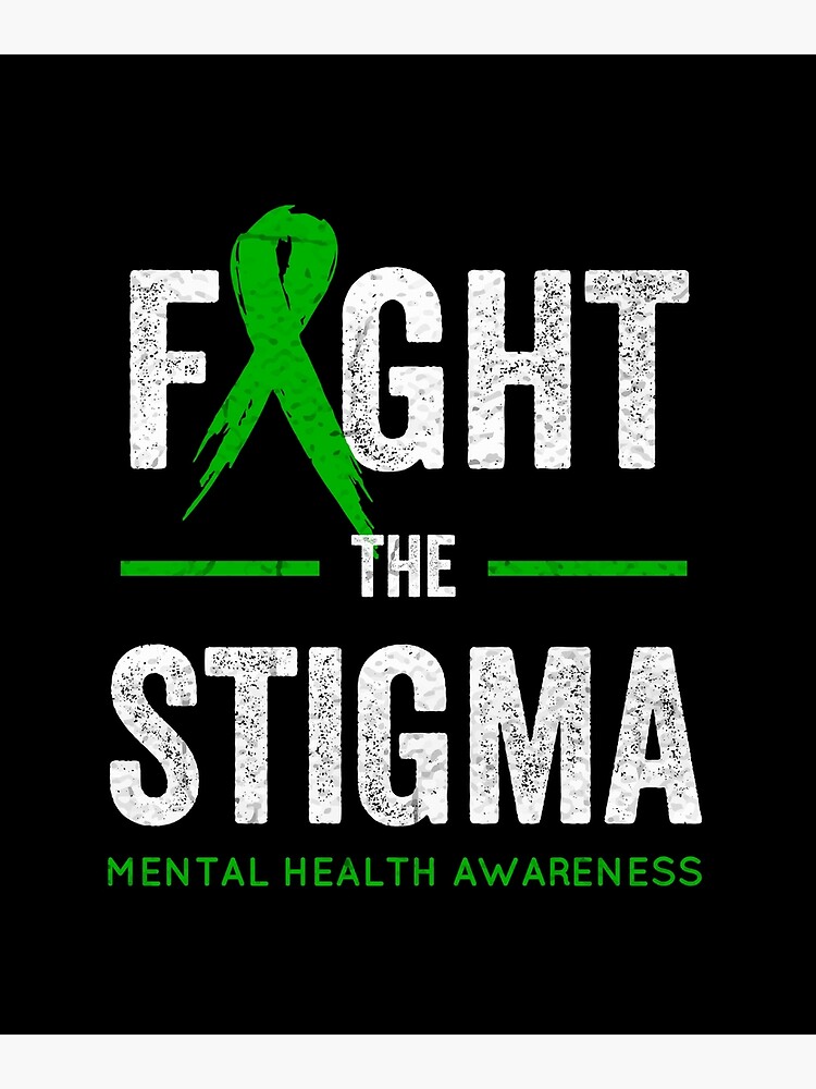 "Fight the Stigma, Mental Health Awareness Month Green" Poster for Sale ...