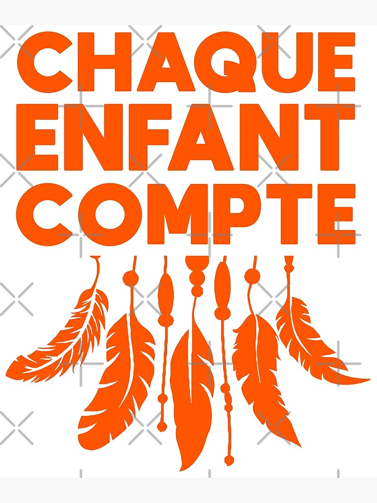 "Chaque Enfant Compte, Orange Shirt Day" Poster for Sale by ...