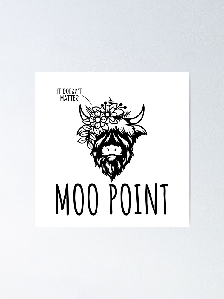 "Moo Point Funny Cow" Poster for Sale by KGoPrintables | Redbubble