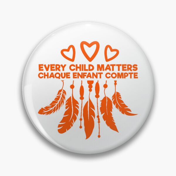 "Chaque Enfant Compte, Every Child Matters Orange Shirt Day" Pin for ...