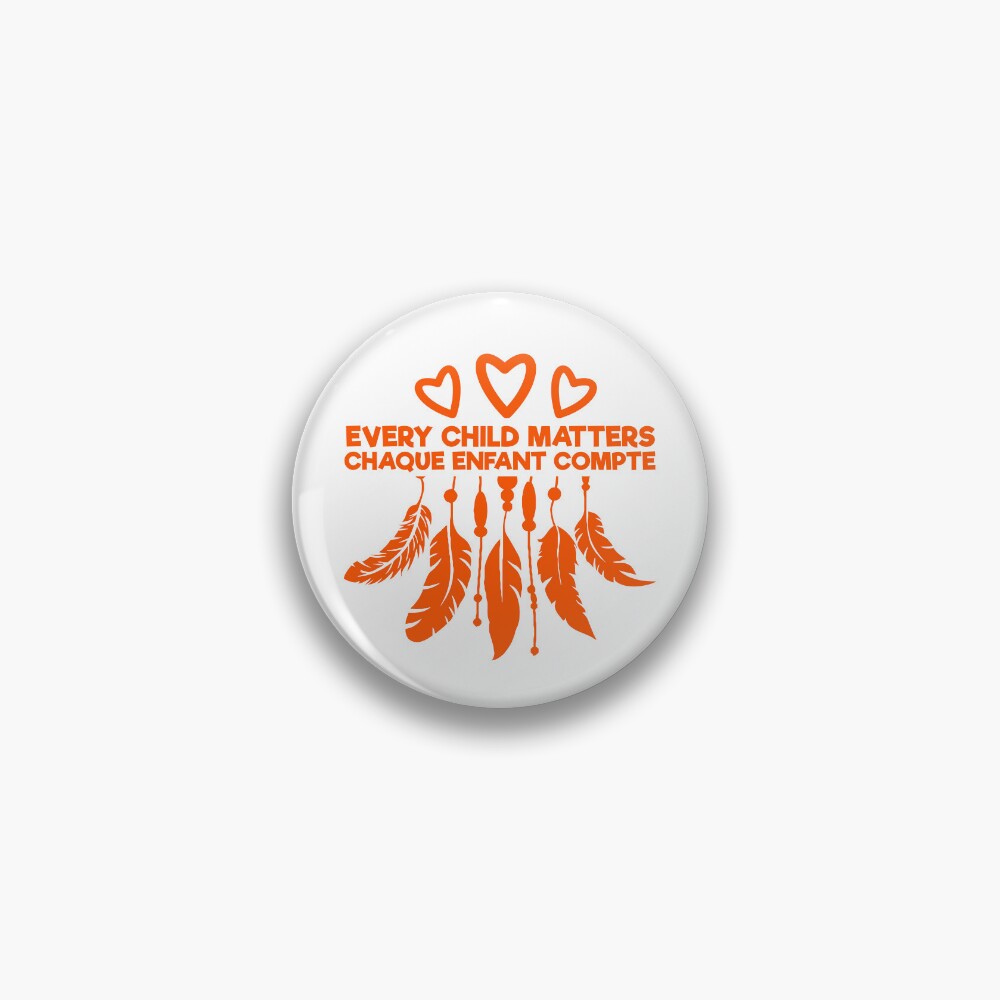 "Chaque Enfant Compte, Every Child Matters Orange Shirt Day" Pin for ...