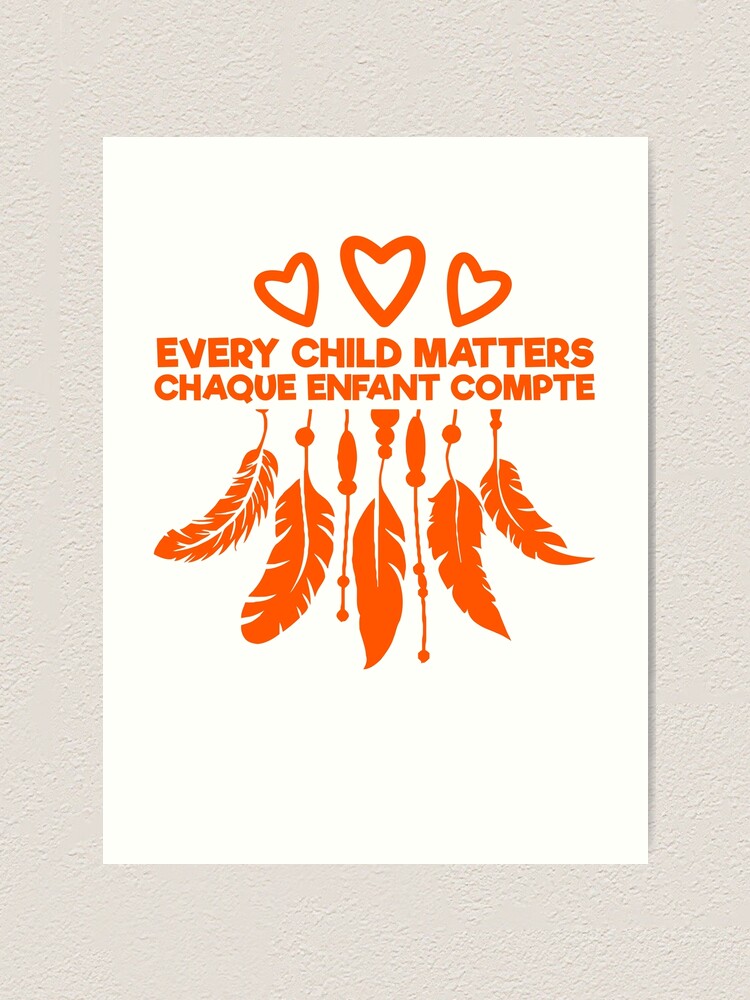 "Chaque Enfant Compte, Every Child Matters Orange Shirt Day" Art Print ...