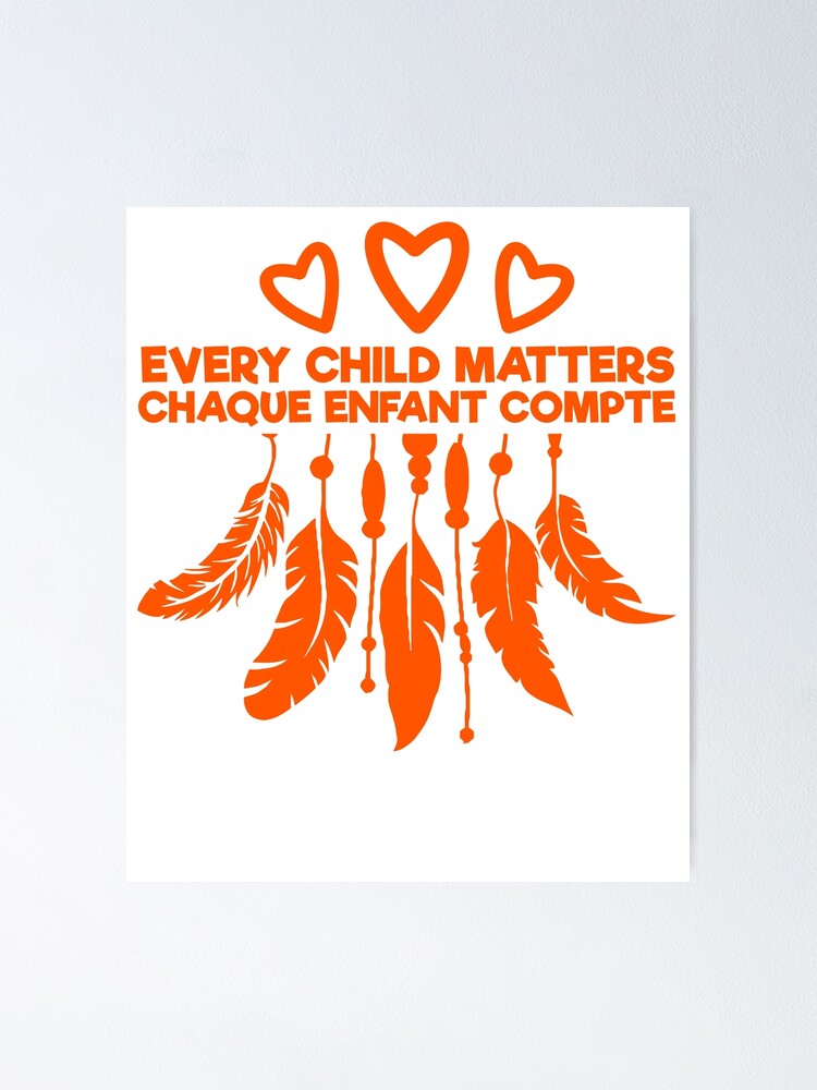 "Chaque Enfant Compte, Every Child Matters Orange Shirt Day" Poster for ...